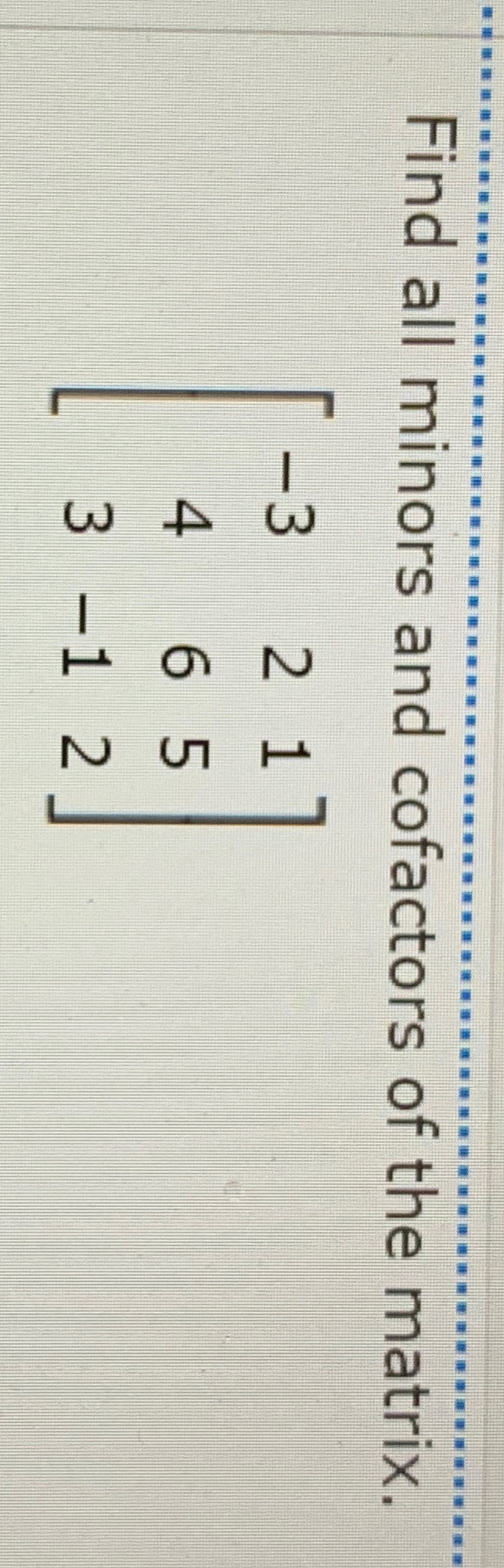 Solved Find all minors and cofactors of the | Chegg.com