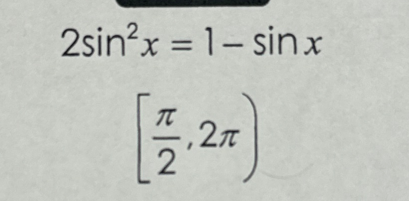 Solved 2sin2x=1-sinx[π2,2π) | Chegg.com
