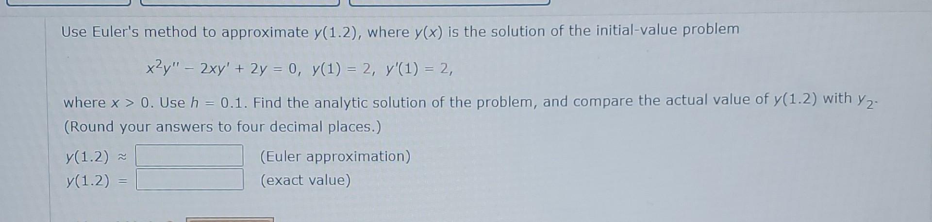 Solved Use Euler's method to approximate y(1.2), where y(x) | Chegg.com