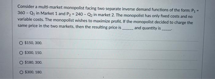 Solved Consider a multi-market monopolist facing two | Chegg.com