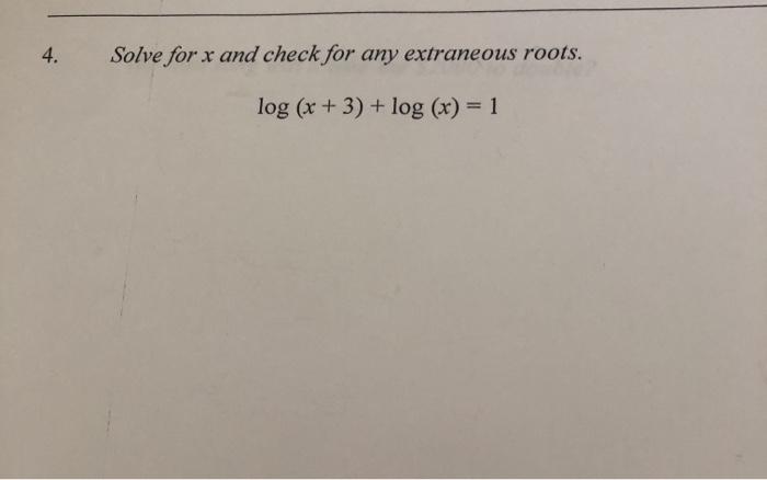 Solved 4. Solve for x and check for any extraneous roots. | Chegg.com
