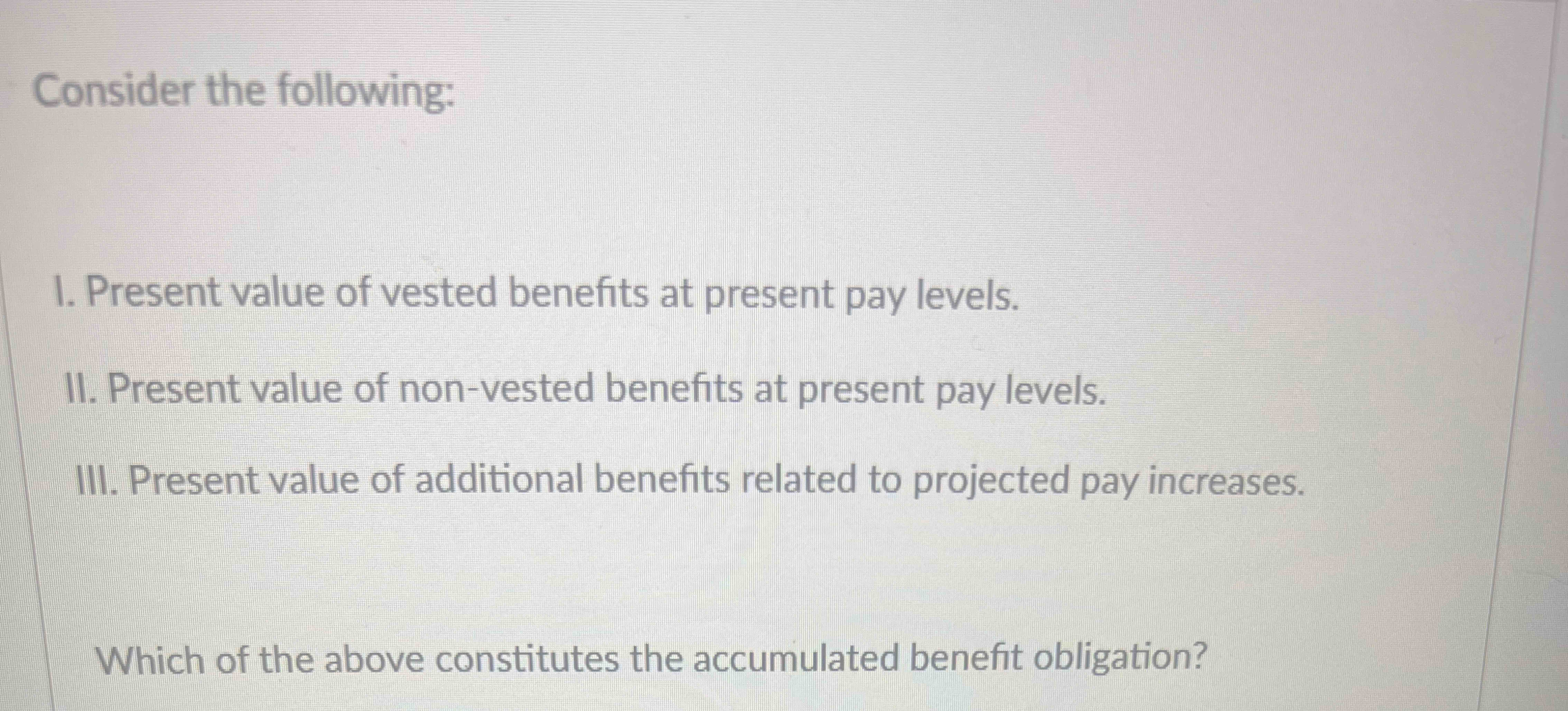 Solved Consider the following:1. ﻿Present value of vested | Chegg.com