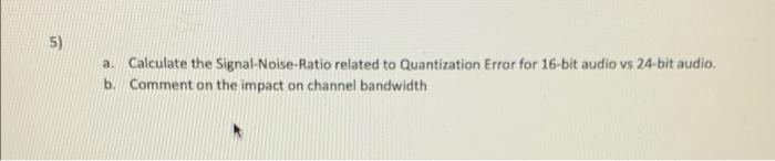 Solved 5) a. Calculate the Signal-Noise-Ratio related to | Chegg.com