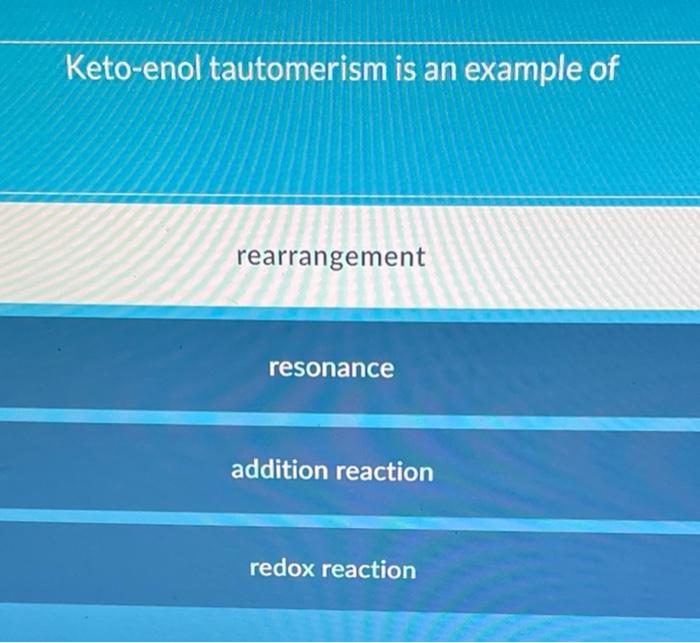Solved Keto-enol tautomerism is an example ofTo convert | Chegg.com