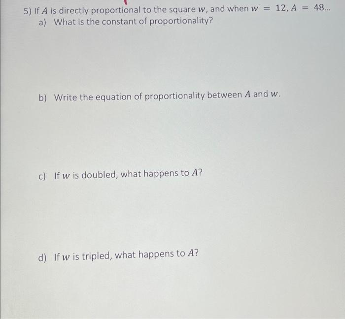 Solved 5) If A is directly proportional to the square w, and | Chegg.com