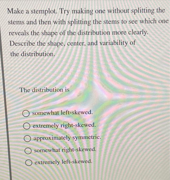 Solved Make A Stemplot Try Making One Without Splitting The