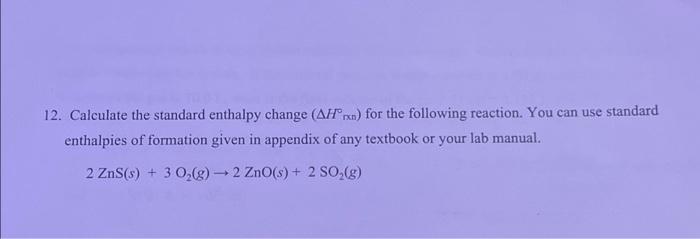 Solved 12. Calculate the standard enthalpy change (AHrxn) | Chegg.com