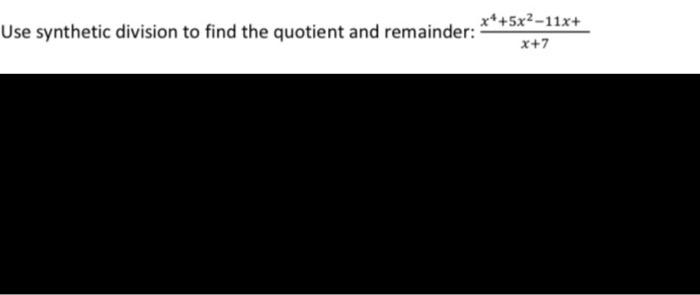 Solved Use synthetic division to find the quotient and | Chegg.com