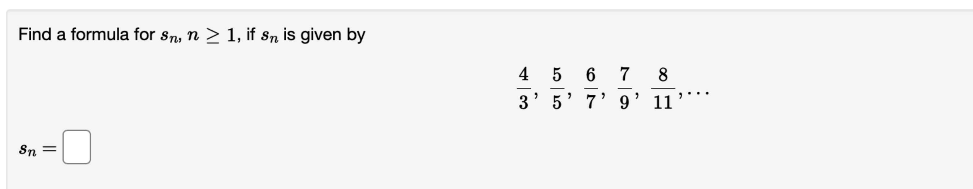 Solved Find a formula for sn,n≥1, ﻿if sn ﻿is given | Chegg.com