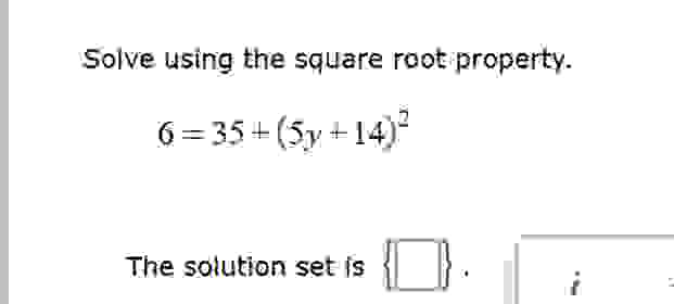 Solved Solve using the square root property.6=35+(5y+14)2The | Chegg.com