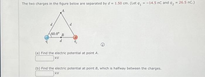 The two charges in the figure below are separated by | Chegg.com