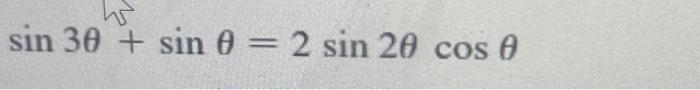 Solved Ws sin 30+ sin 0 = 2 sin 20 cos 0 | Chegg.com