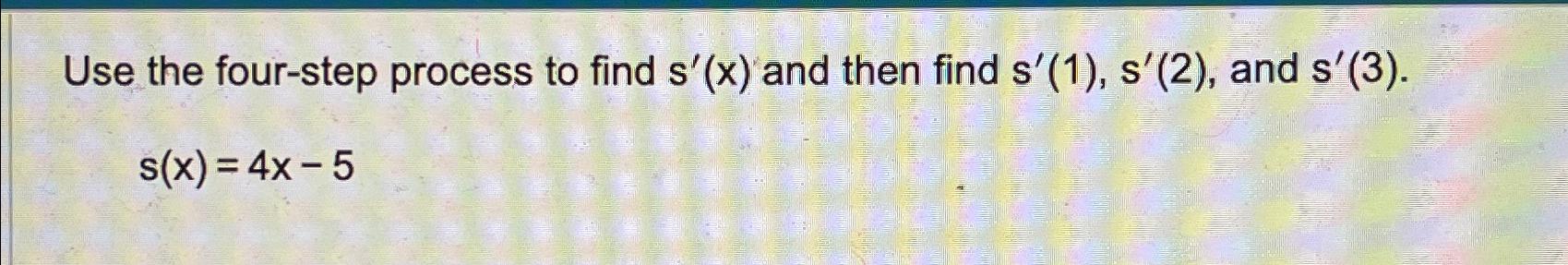 Solved Use the four-step process to find s'(x) ﻿and then | Chegg.com