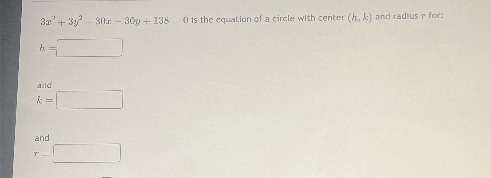Solved 3x2+3y2-30x-30y+138=0 ﻿is the equation of circle with | Chegg.com