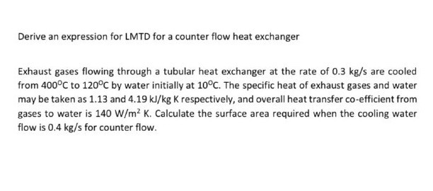 Solved Derive an expression for LMTD for a counter flow heat | Chegg.com