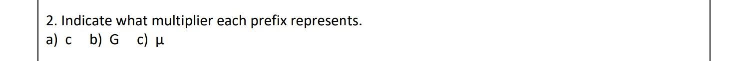 Solved 2. Indicate what multiplier each prefix represents. | Chegg.com