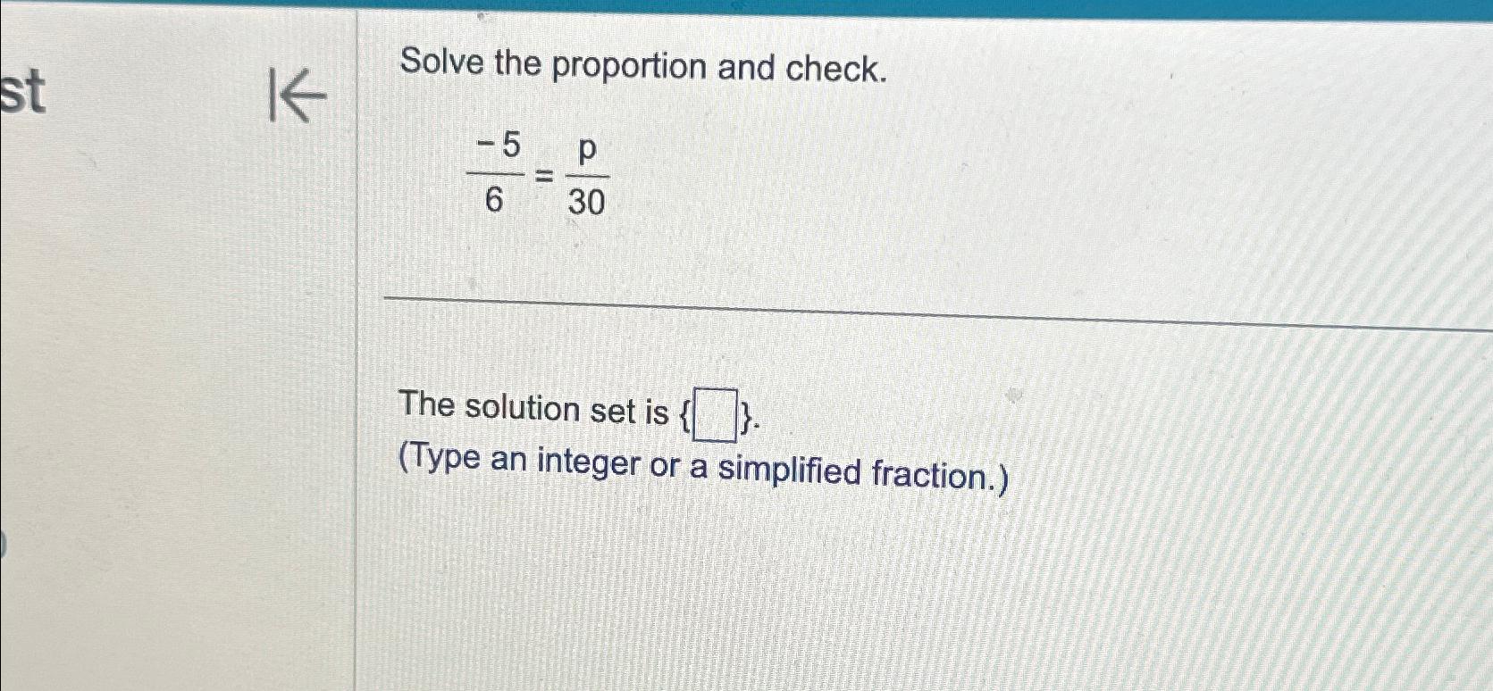 Solved Solve the proportion and check.-56=p30The solution | Chegg.com