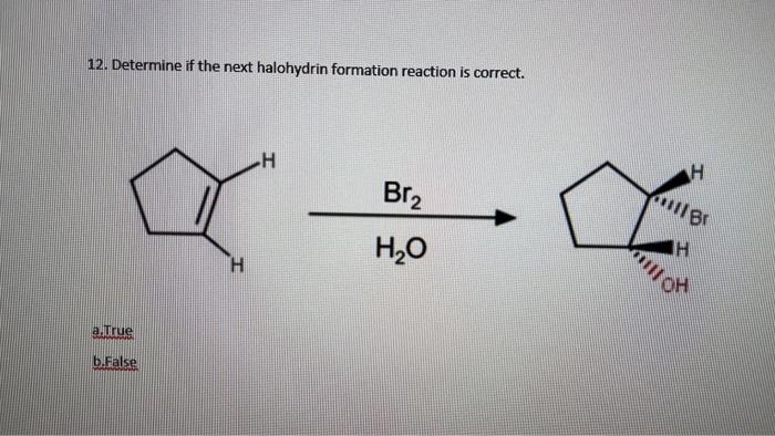 Solved 12. Determine if the next halohydrin formation | Chegg.com