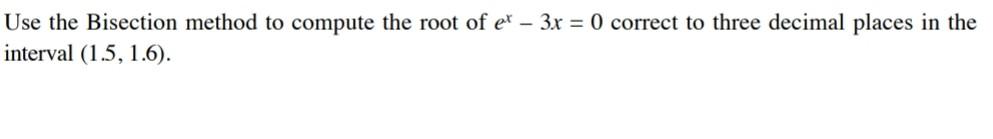 Solved Use The Bisection Method To Compute The Root Of