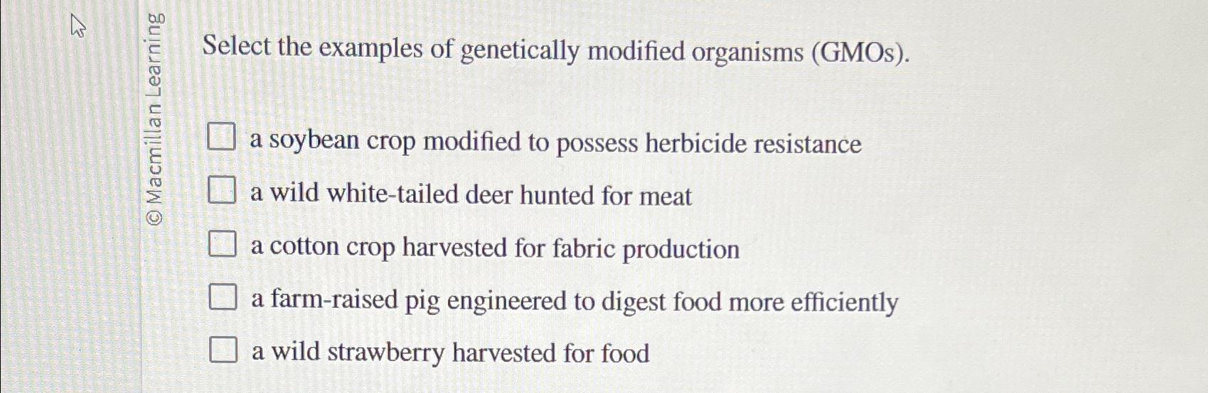 Solved Select the examples of genetically modified organisms | Chegg.com