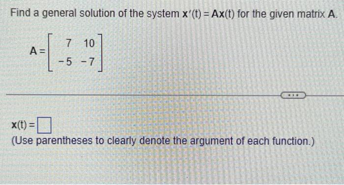 Solved Find a general solution of the system x′(t)=Ax(t) for | Chegg.com