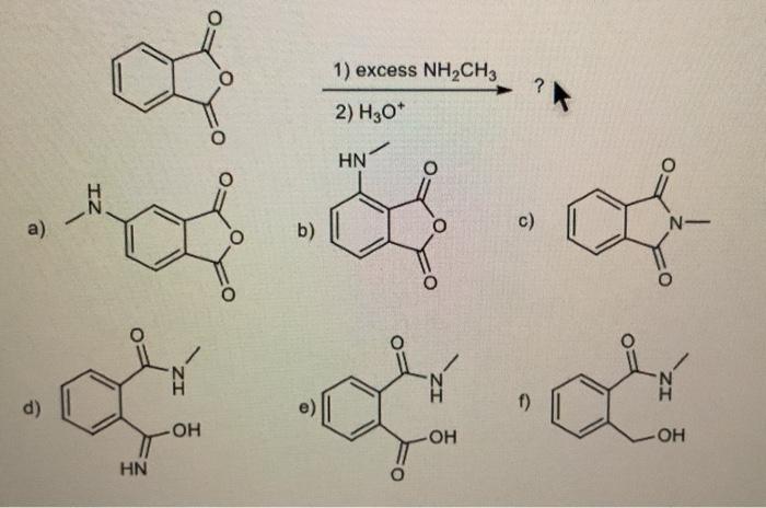 Solved 1) excess NH2CH3 2) H30* ? HN a) b) c) N- N H d) e) | Chegg.com
