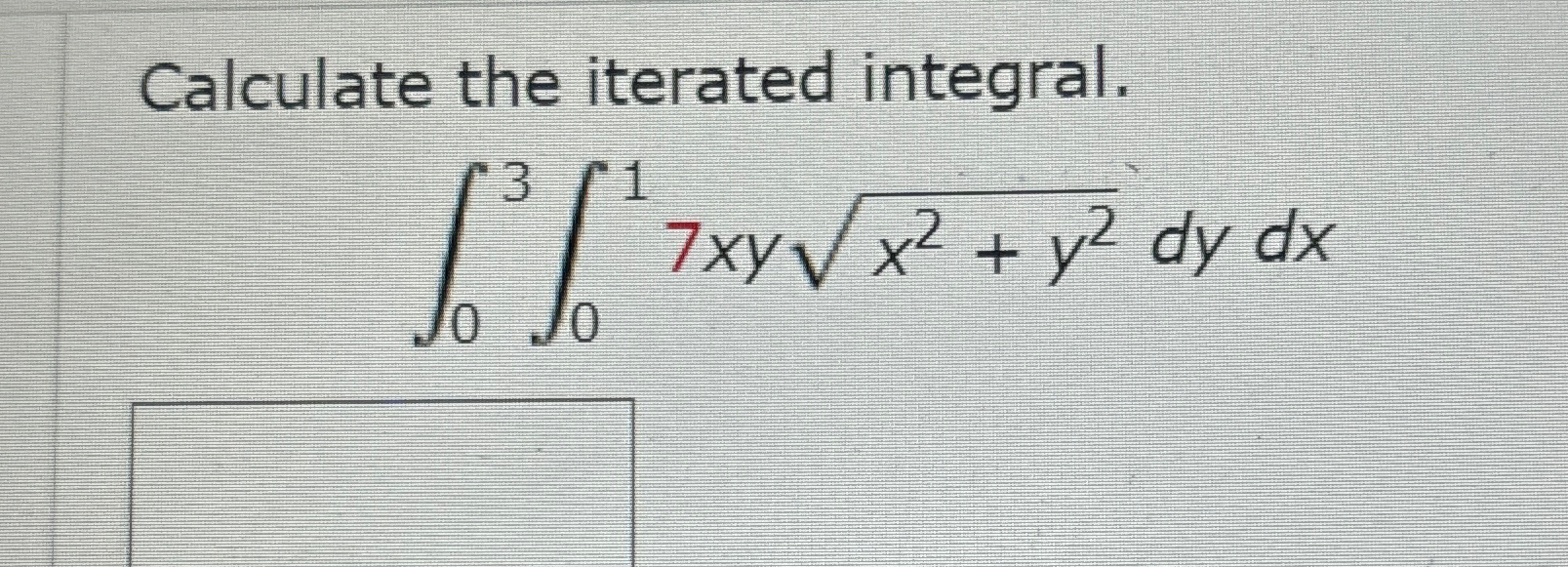 Solved Calculate the iterated integral.∫03∫017xyx2+y22dydx | Chegg.com