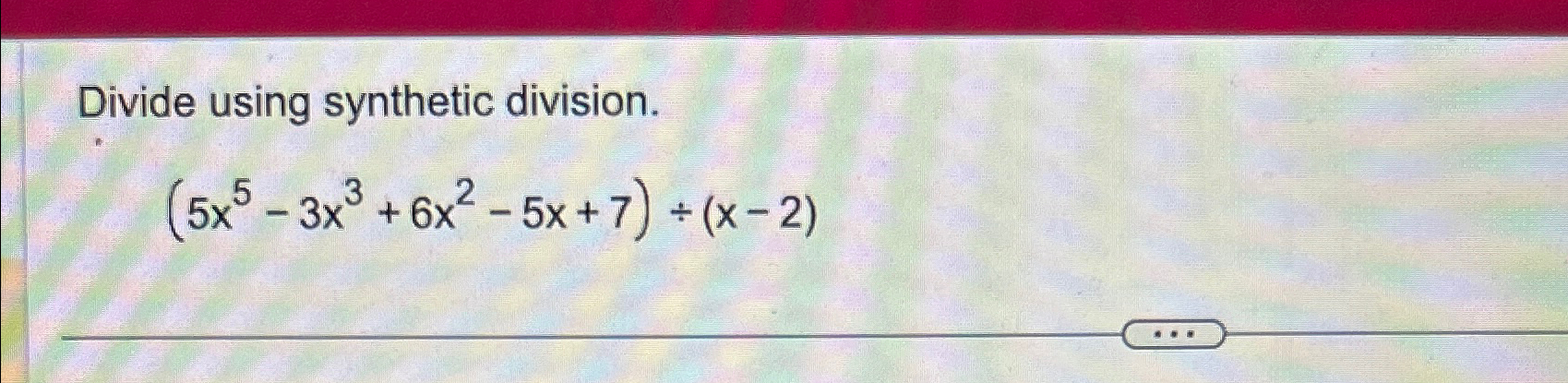 Solved Divide using synthetic | Chegg.com