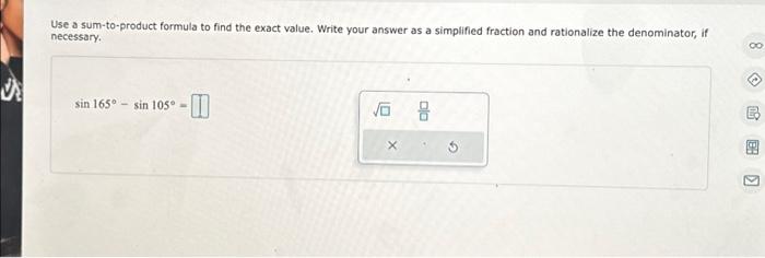 Solved Use a sum-to-product formula to find the exact value. | Chegg.com