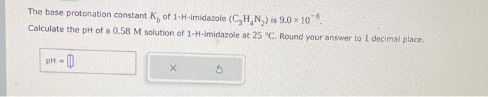 Solved The base protonation constant Kb of 1−H-imidazole | Chegg.com