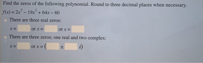 Solved Find the zeros of the following polynomial. Round to | Chegg.com