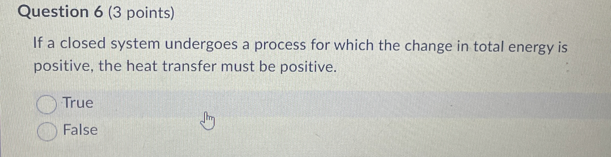 Solved Question 6 (3 ﻿points)If a closed system undergoes a | Chegg.com