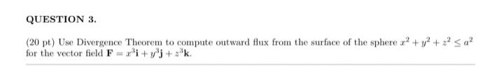 Solved (20 pt) Use Divergence Theorem to compute outward | Chegg.com