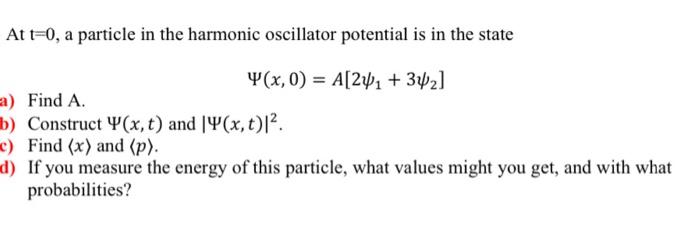 Solved At t=0, a particle in the harmonic oscillator | Chegg.com