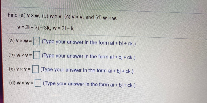 Solved Find (a) vxw, (b) wxv, (c) VXV, and (d) wxW. v = 21 - | Chegg.com