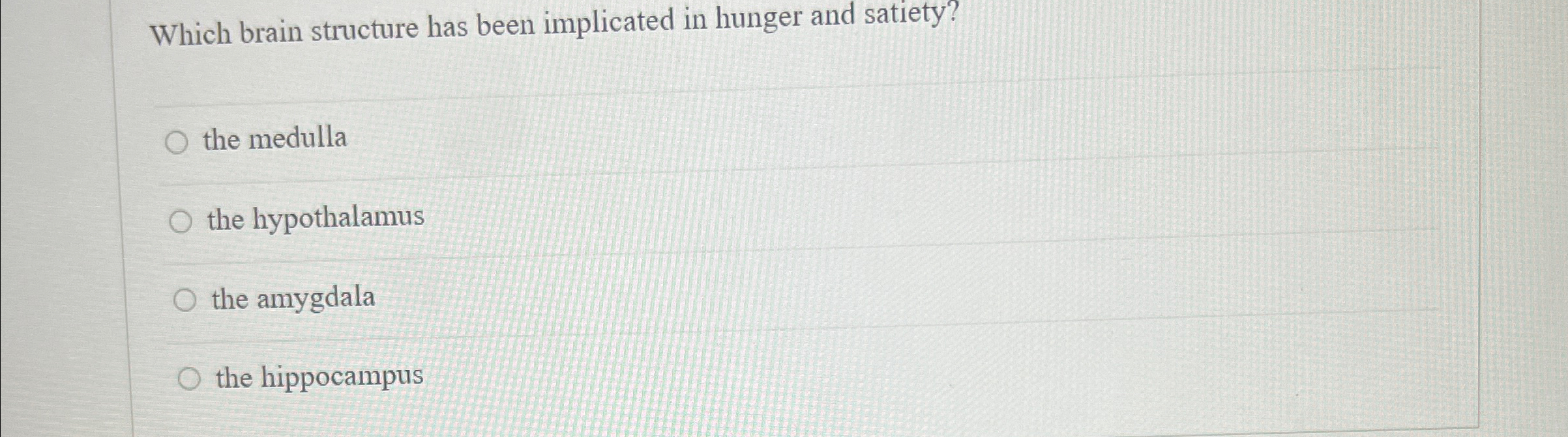 Solved Which brain structure has been implicated in hunger | Chegg.com