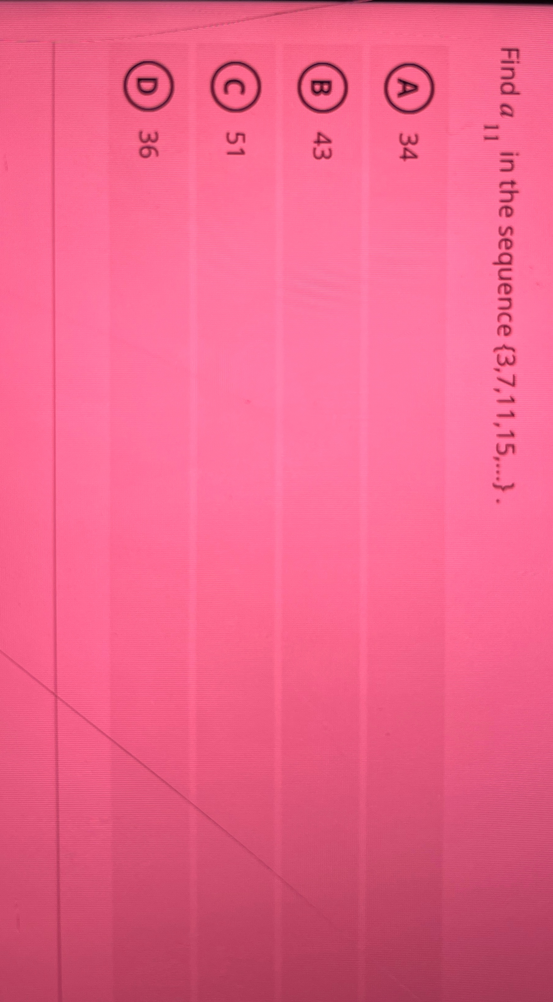 Solved Find a11 ﻿in the sequence {3,7,11,15,dots}.344351 36 | Chegg.com
