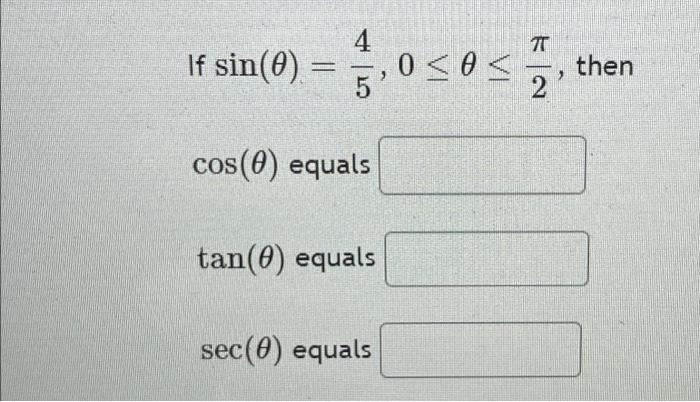 Solved If sin(θ)=54,0≤θ≤2π, then cos(θ) equals tan(θ) equals | Chegg.com