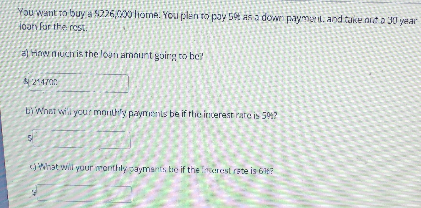 Solved You want to buy a $226,000 home. You plan to pay 5% | Chegg.com
