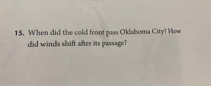 Solved 15 ) when did the cold front pass Oklahoma City? How | Chegg.com
