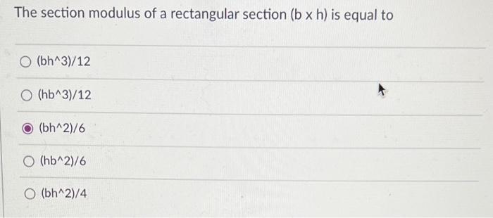 Solved The section modulus of a rectangular section (bxh) is | Chegg.com