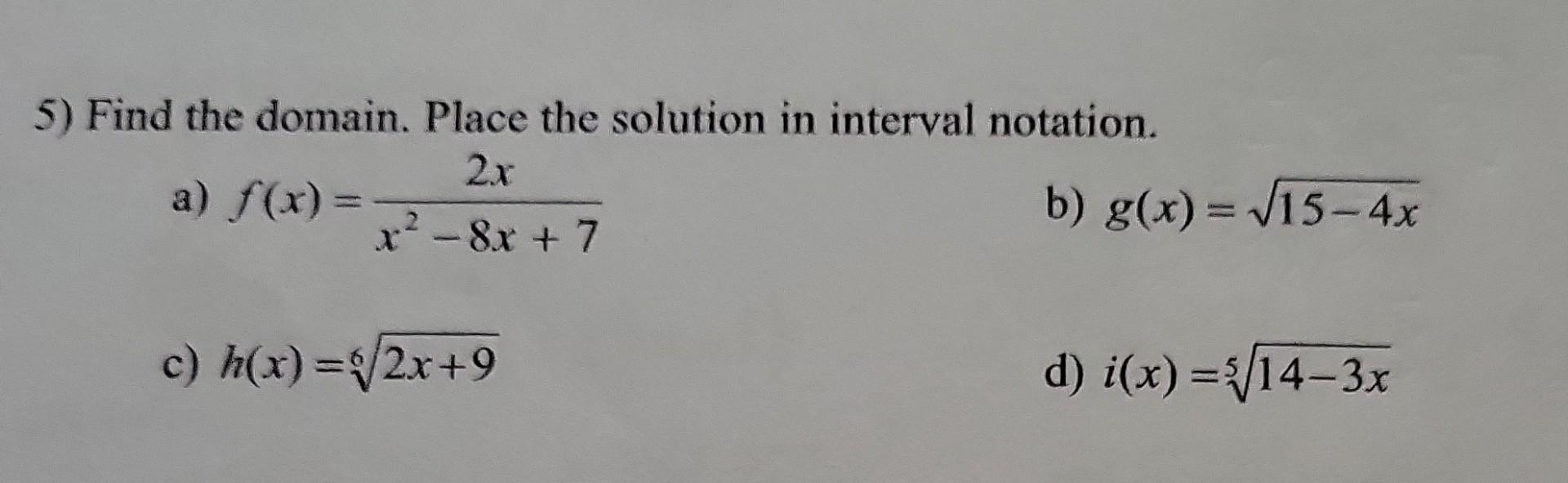 Solved 5) Find the domain. Place the solution in interval | Chegg.com