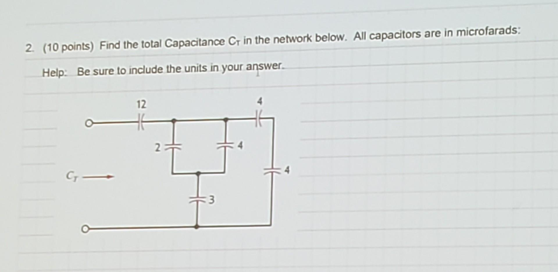Solved 2. (10 points) Find the total Capacitance CT in the | Chegg.com