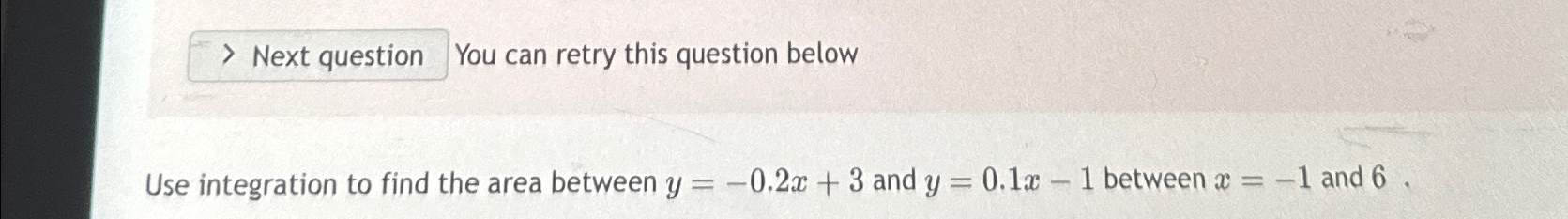 Solved Use integration to find the area between y=-0.2x+3 | Chegg.com
