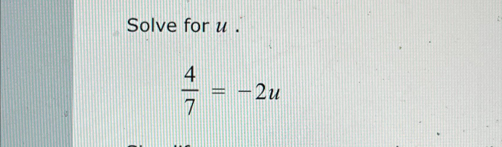 Solved Solve for u.47=-2u | Chegg.com