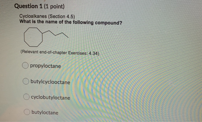 Solved Question 1 (1 point) Cycloalkanes (Section 4.5) What | Chegg.com