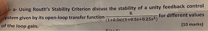 Solved - a- Using Routh's Stability Criterion discuss the | Chegg.com