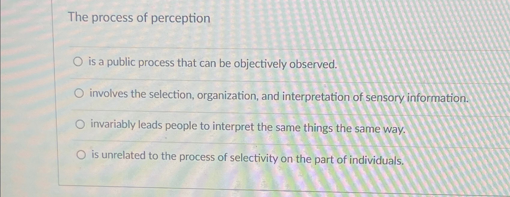 Solved The process of perceptionis a public process that can | Chegg.com
