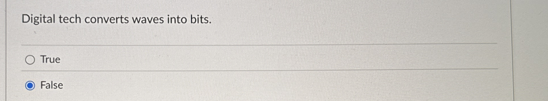 Solved Digital tech converts waves into bits.TrueFalse | Chegg.com
