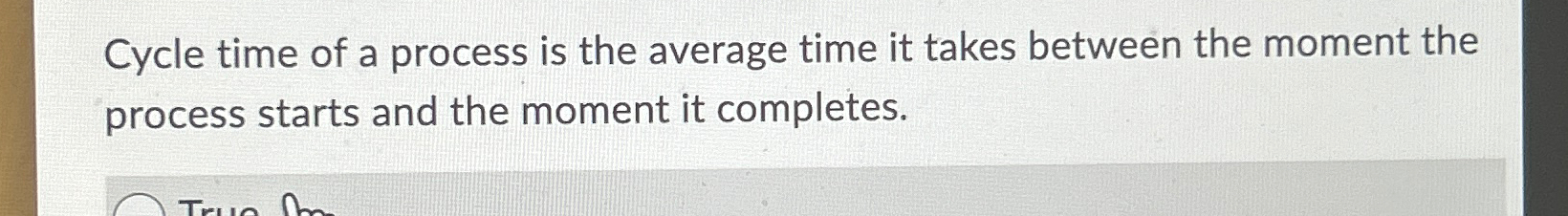 Solved Cycle time of a process is the average time it takes | Chegg.com